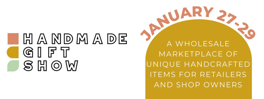 Handmade Gift Show – A wholesale marketplace of unique, handcrafted items